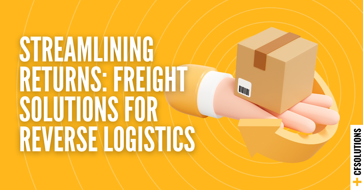 Streamlining Returns: Freight Solutions for Reverse Logistics